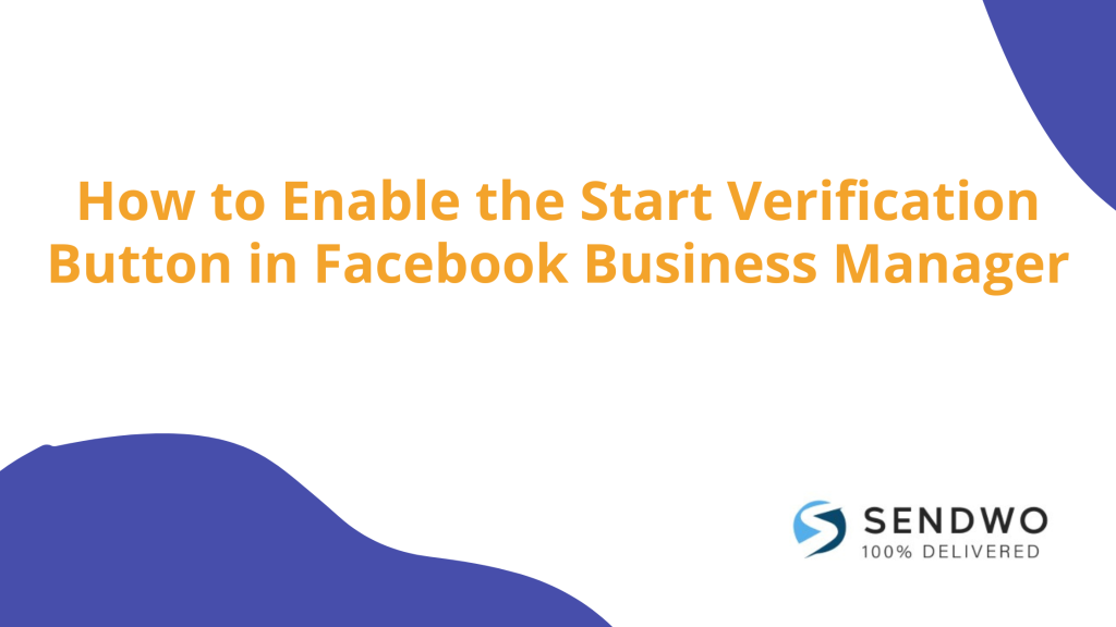 How to Enable the Start Verification Button in Facebook Business Manager