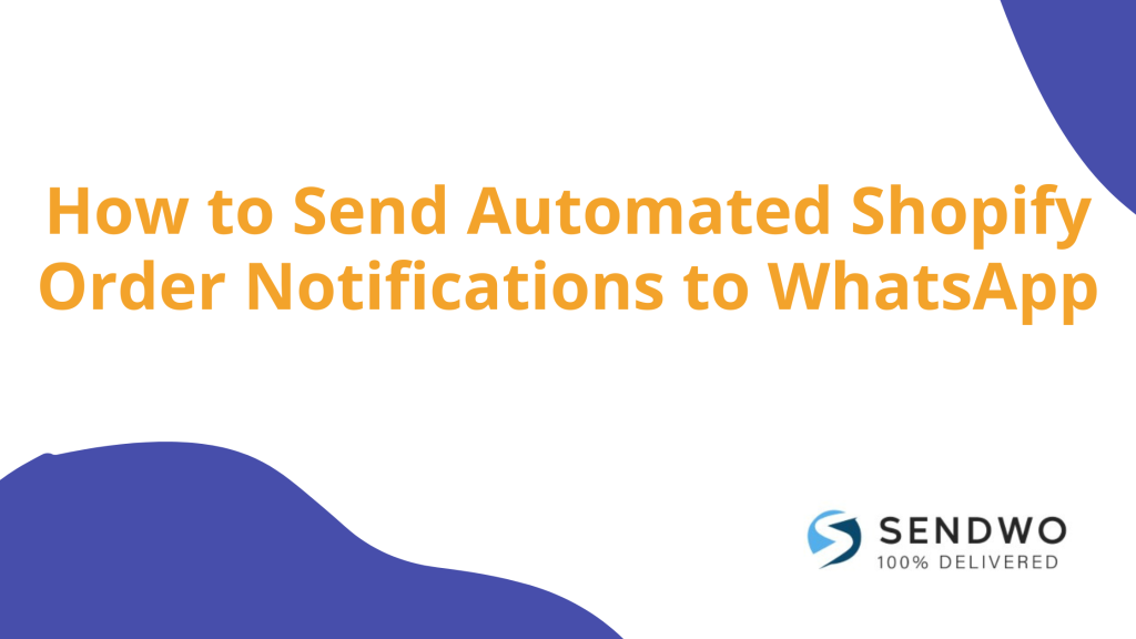 How to Send Automated Shopify Order Notifications to WhatsApp
